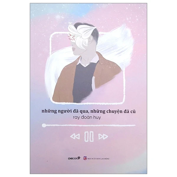 Những Người Đã Qua, Những Chuyện Đã Cũ - Ray Đoàn Huy