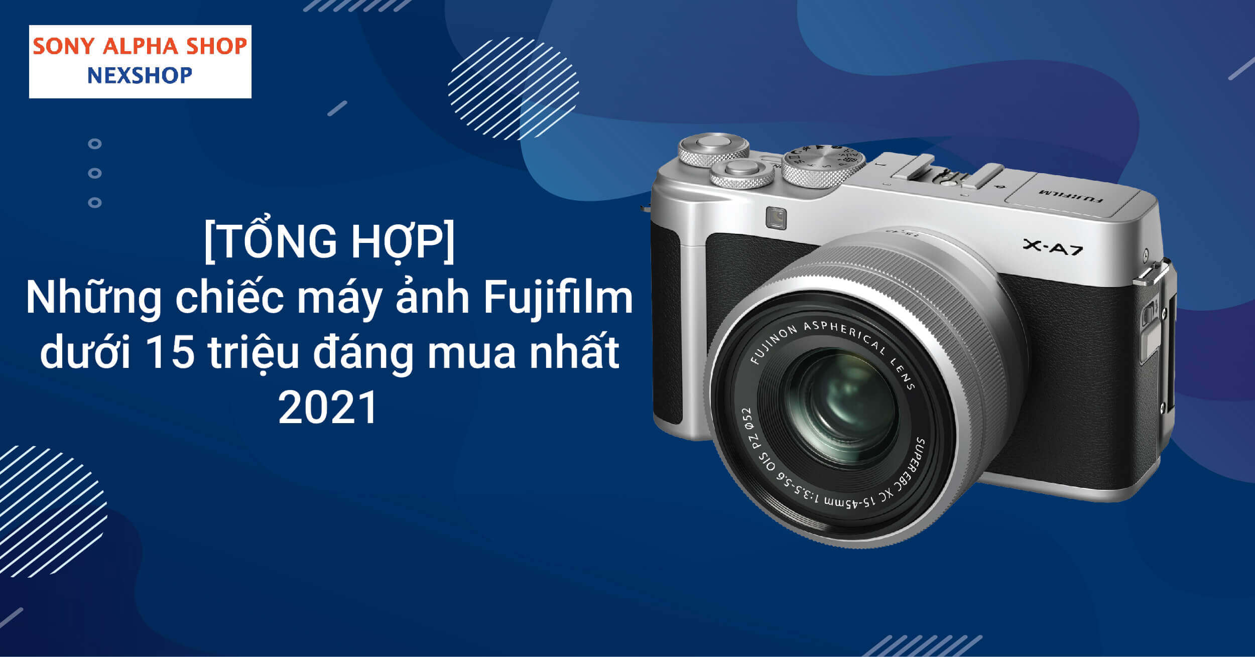[TỔNG HỢP] Những chiếc máy ảnh Fujifilm dưới 15 triệu đáng mua nhất 2021
