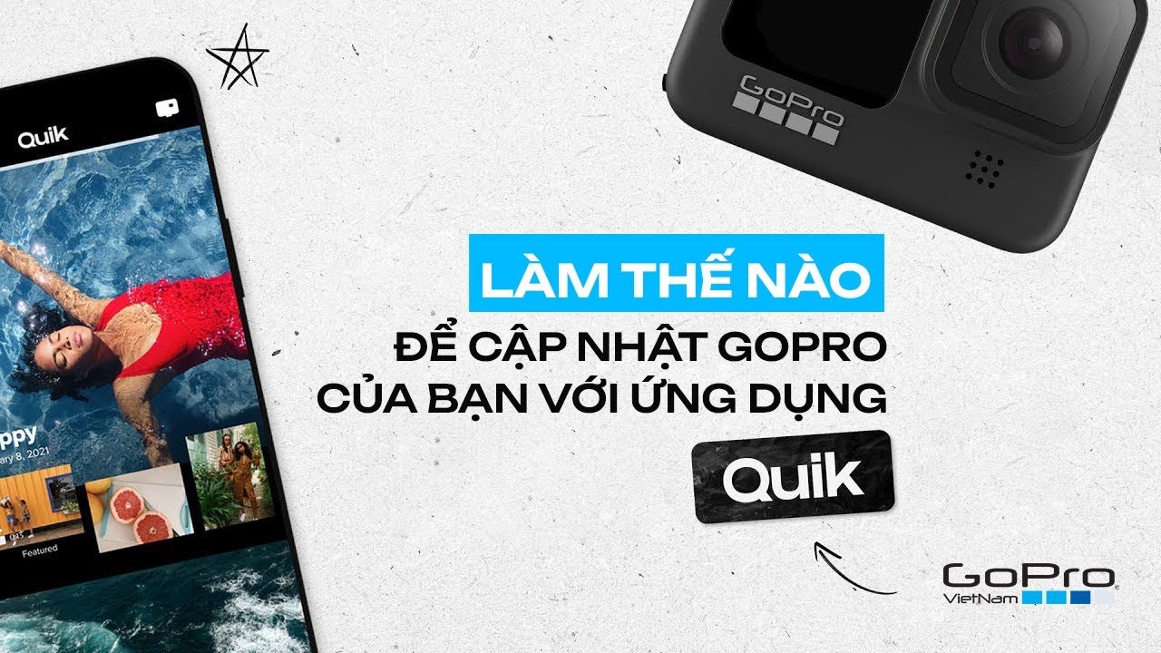Hướng dẫn sử dụng Gopro Quick