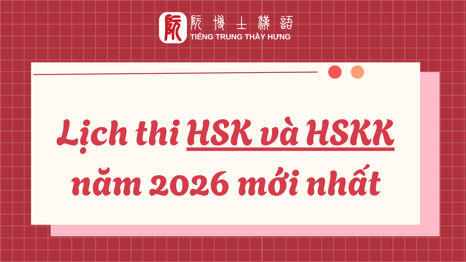 [MỚI NHẤT] LỊCH THI HSK & HSKK 2026 – CẬP NHẬT ĐẦY ĐỦ, CHÍNH XÁC